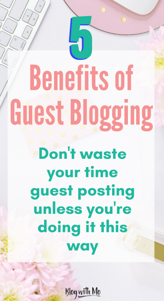 5 Benefits of Guest Blogging [+ How to do it and Actually Benefit]